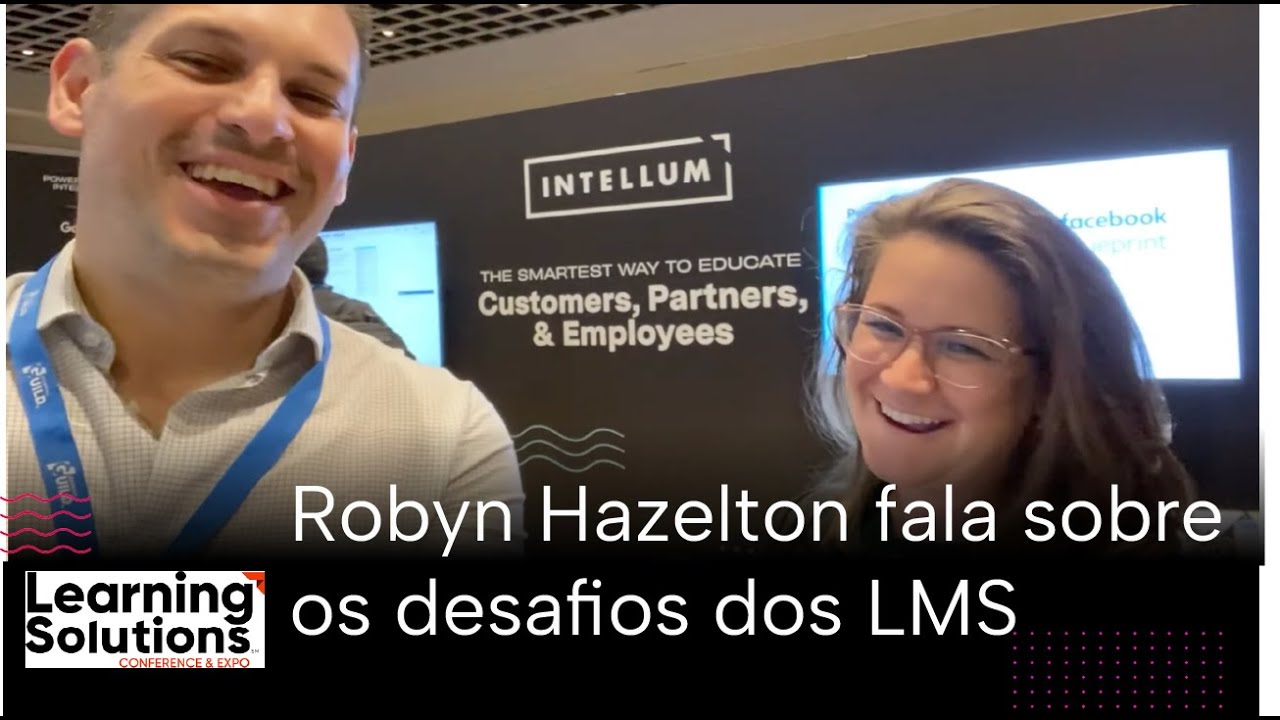 Learning Solutions 2023 - Entrevista com Robyn Hazelton, VP da Intellum ...