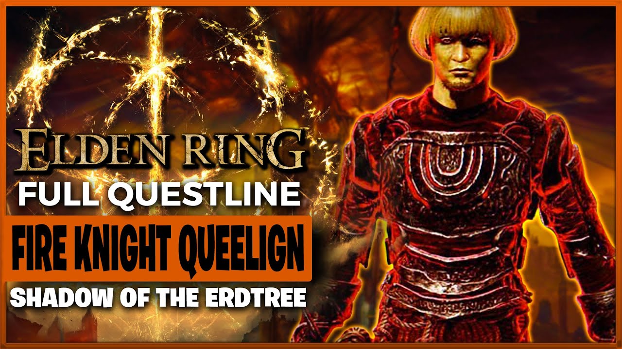 How to Complete Fire Knight Queelign's Questline in Shadow of the ...