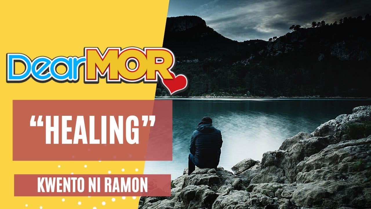 Dear MOR Presents: "Healing" Kwento Ni Ramon - YouTube
