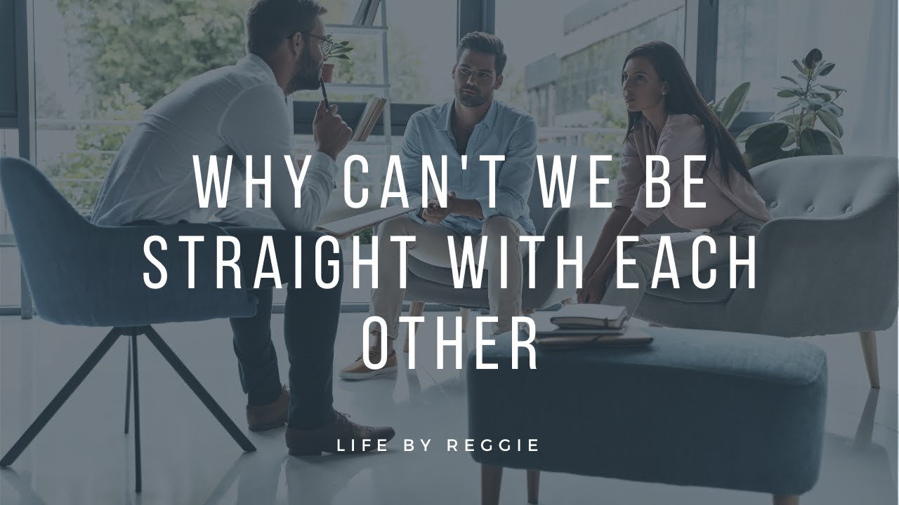 Why Can't We Be Straight With Each Other - YouTube