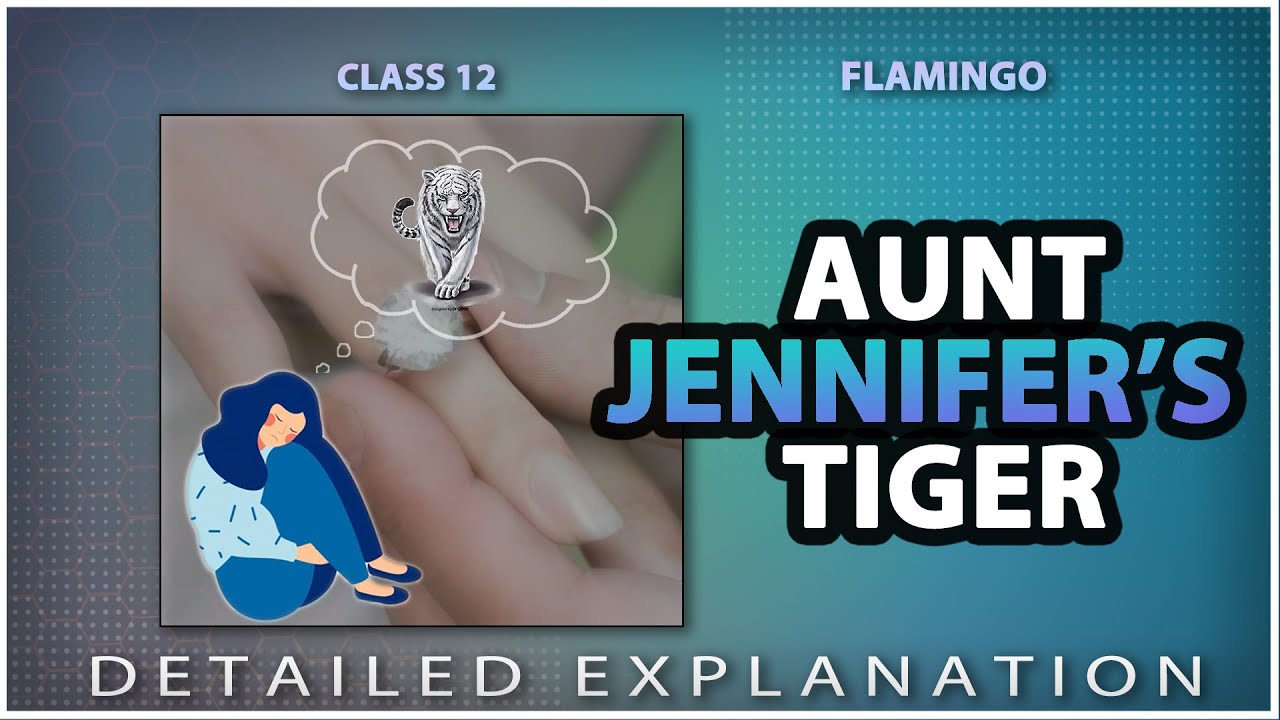 Aunt Jennifer's Tiger || Class 12 Flamingo Poem || Detailed Explanation ...