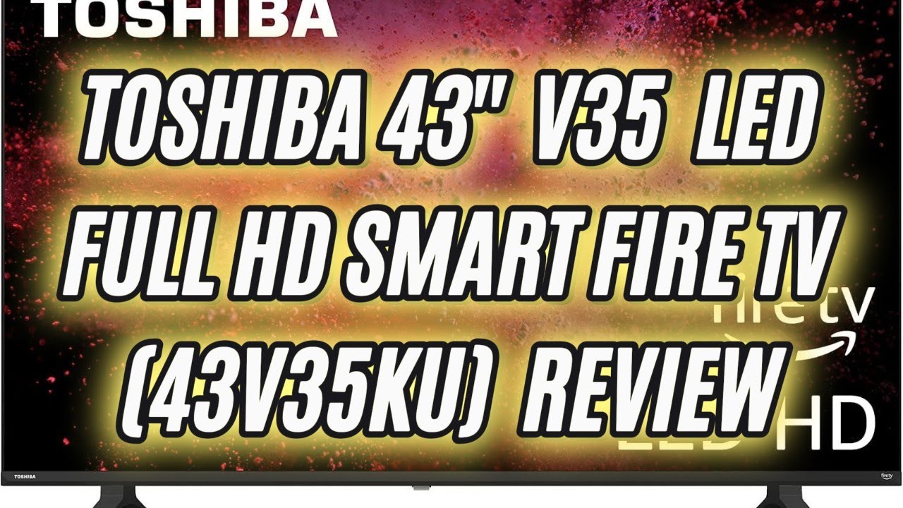 TOSHIBA 43-inch Class V35 Series LED Full HD Smart Fire TV (43V35KU, 2021 model) Review - YouTube
