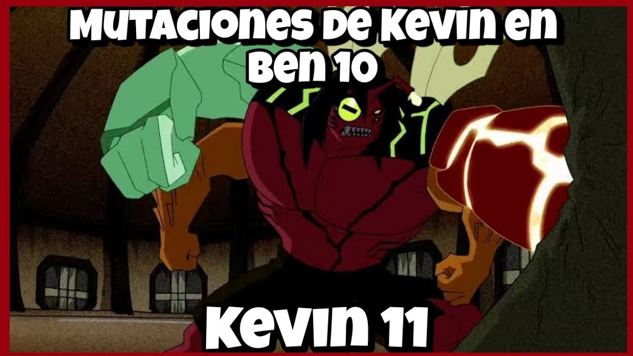 Kevin 11 | Mutaciones de Kevin en Ben 10 - YouTube