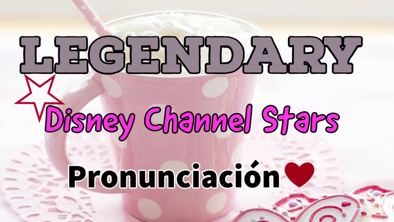 Legendary - Disney Channel Stars (Pronunciación ) - YouTube