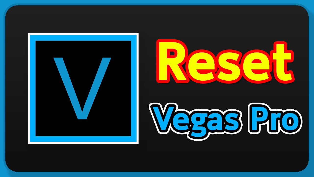 รีเซตโปรแกรม Vegas Pro ทุกเวอร์ชั่นให้เป็นค่าเริ่มต้นเหมือนตอนโหลดมา ...