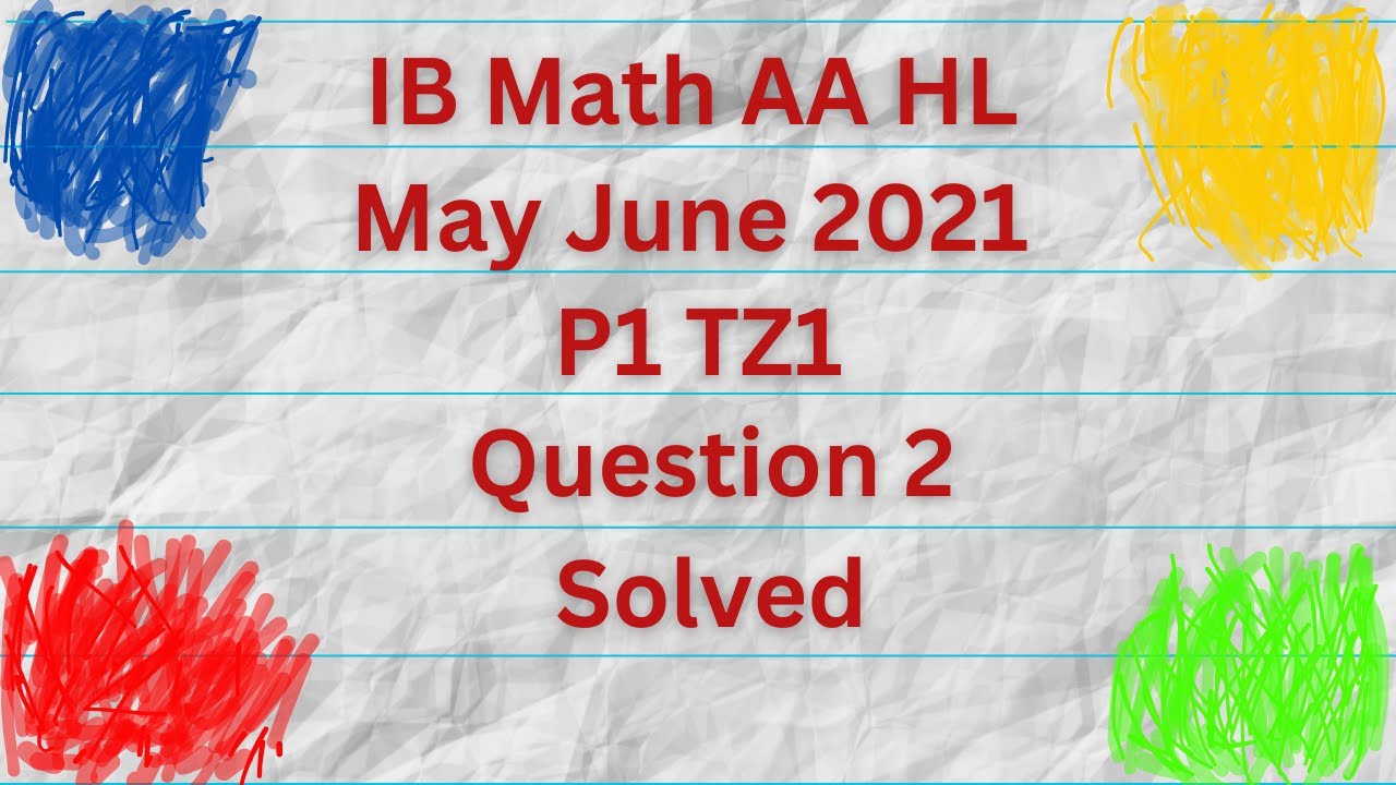 IB Math AA HL May 2021 P1 TZ1 Q2 Solved - YouTube