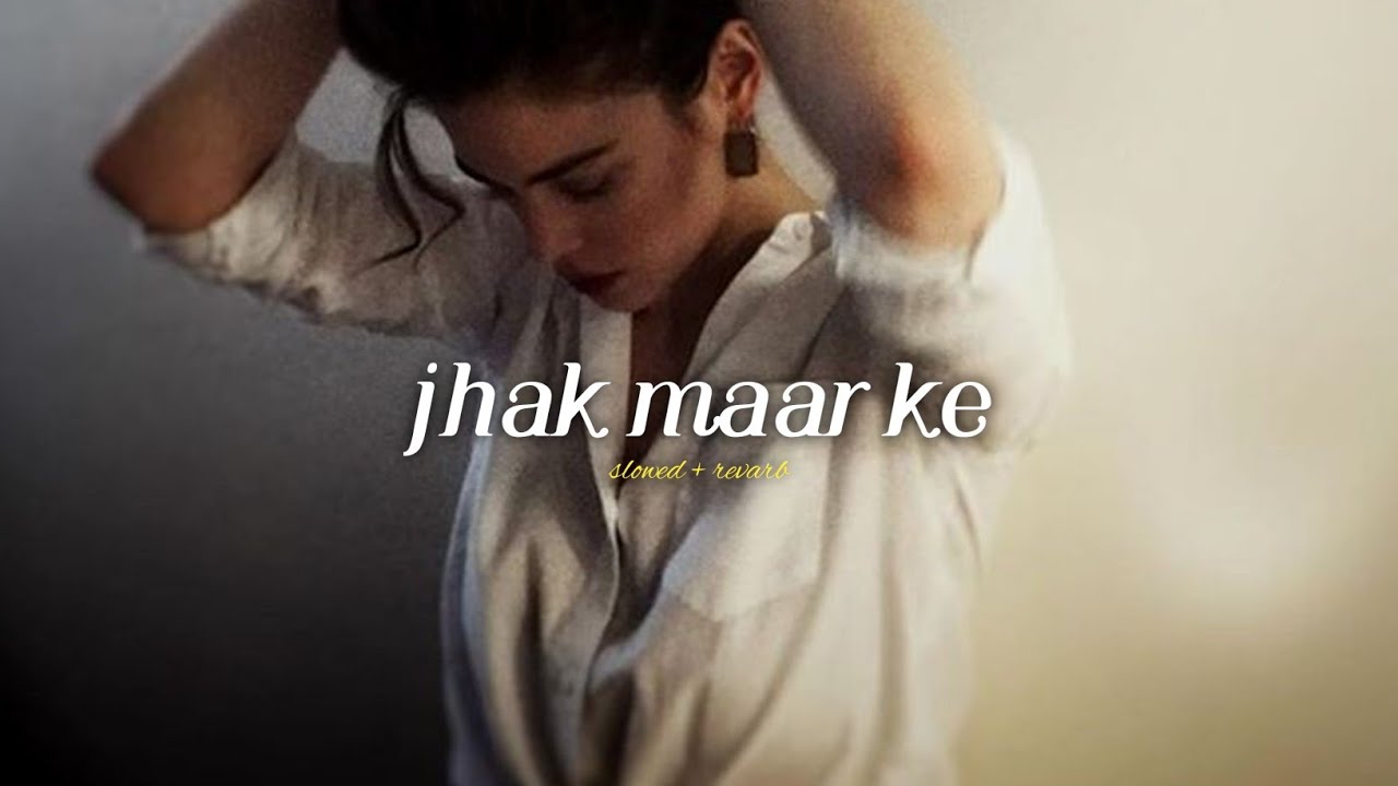 jhak maar ke [slowed+revarb] lofivn - YouTube