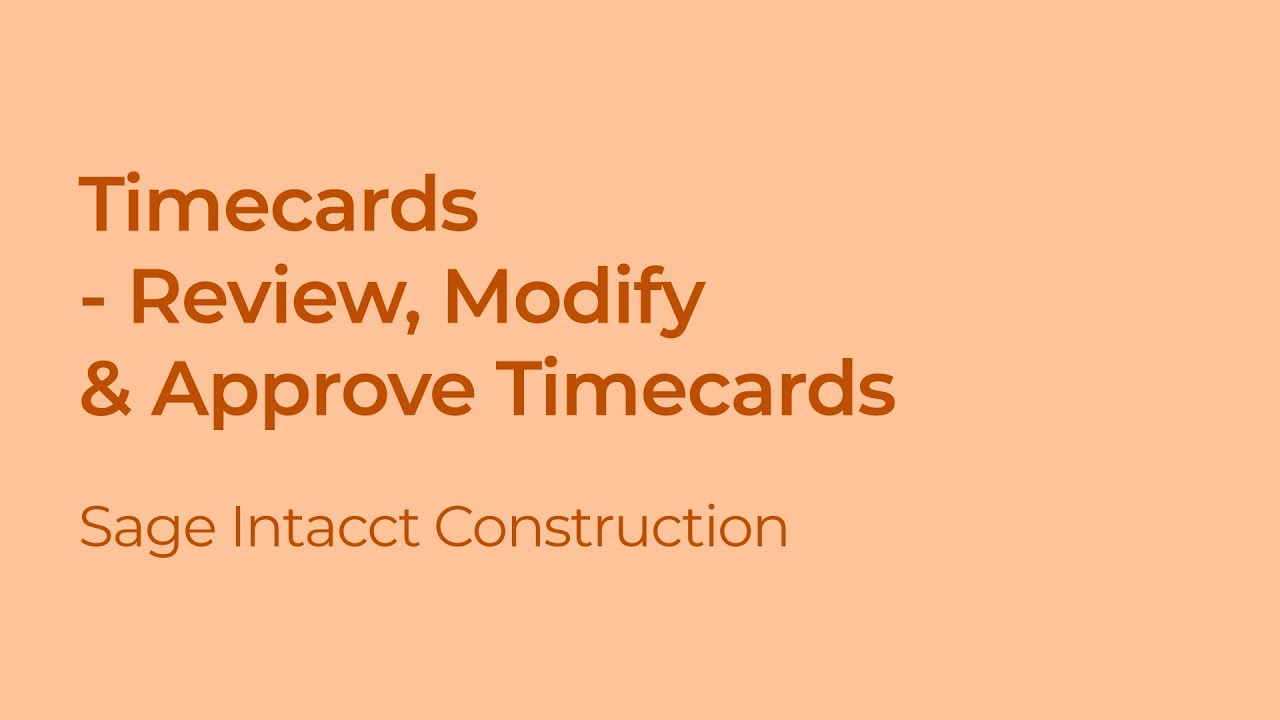 Sage Intacct Construction Payroll: Review, Modify, & Approve Timecards ...