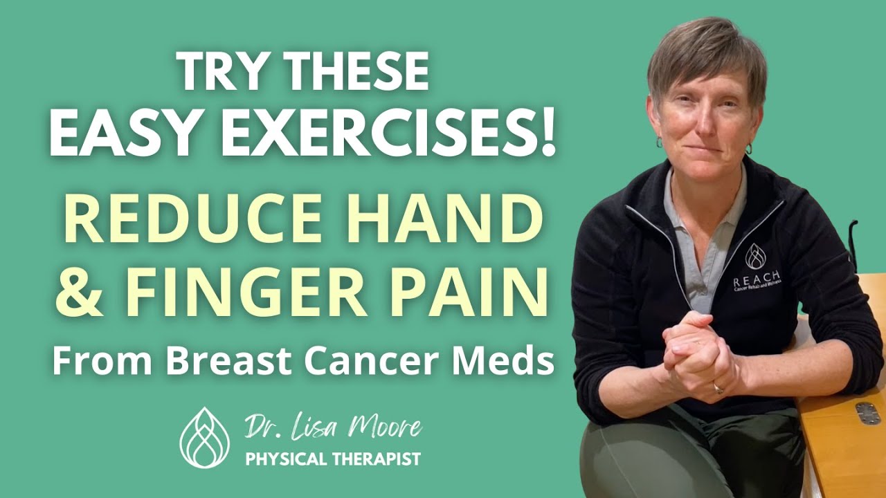 EASY EXERCISES to Reduce Hand & Finger Pain from Breast Cancer Meds ...