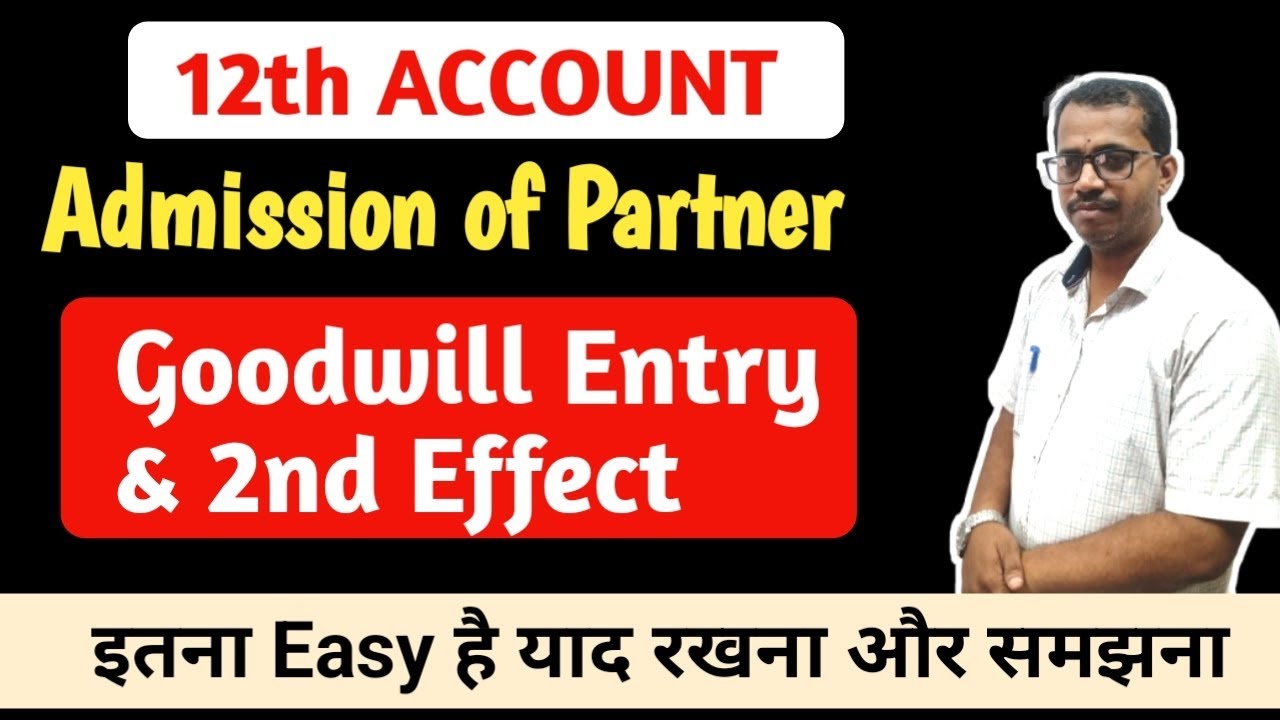 12th Account || Admission of Partner || Goodwill Entry || 2nd Effect of ...