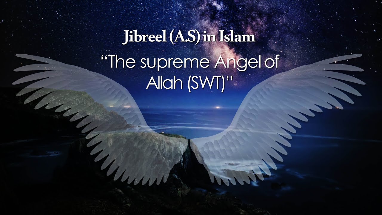 Jibreel (AS) l Angel Gabriel l Jibreel (AS) in Islam l Supreme Angel of ...