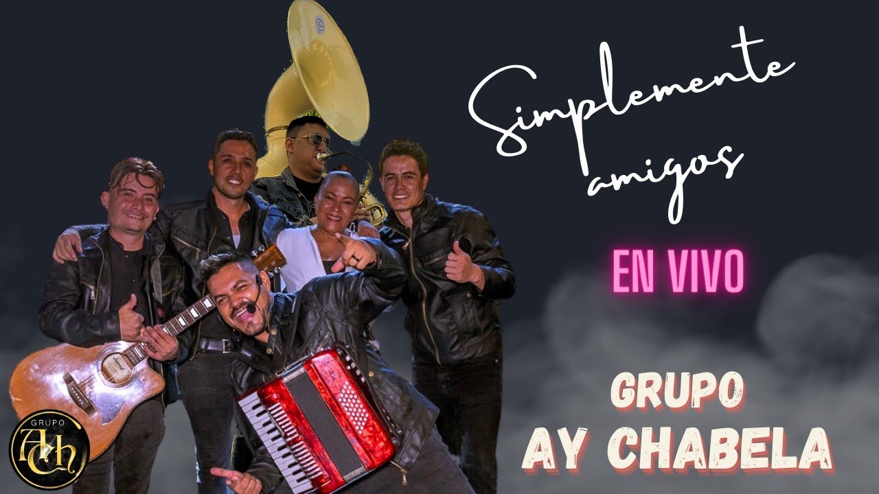 Grupo Ay Chabela - Simplemente amigos. (en vivo) - YouTube