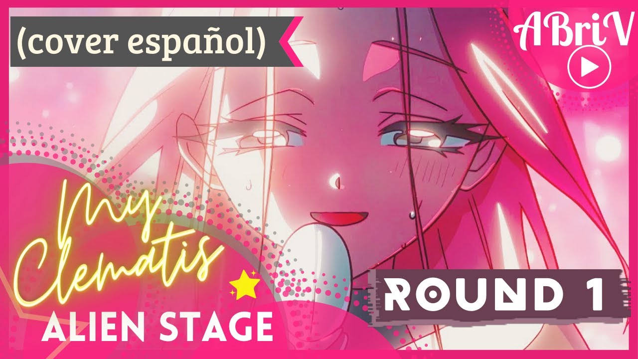 ROUND 1/My Clematis ALIEN STAGE (cover español) ABriV - YouTube