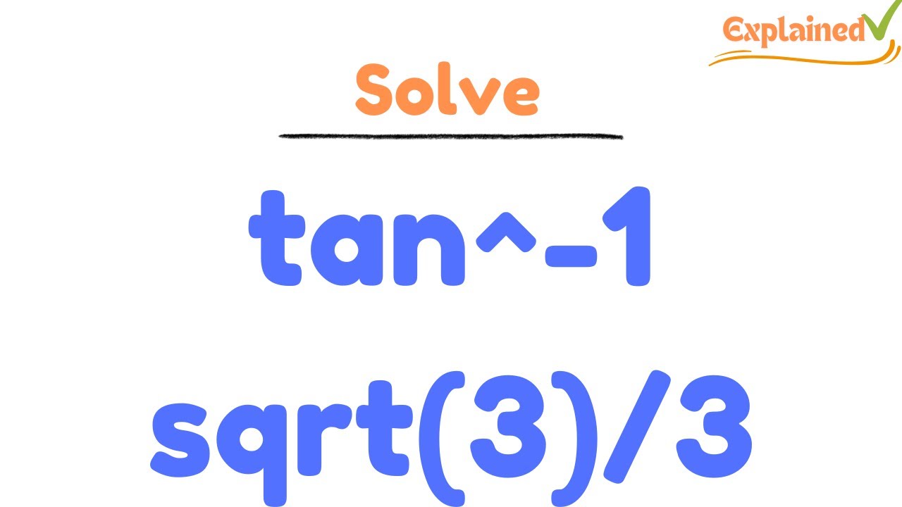 tan^-1 sqrt(3)/3 find the exact value of each expression - YouTube