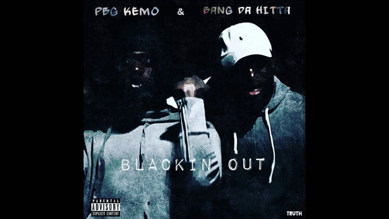 PBG Kemo x Bang Da Hitta - Blackin Out [Full Song] - YouTube