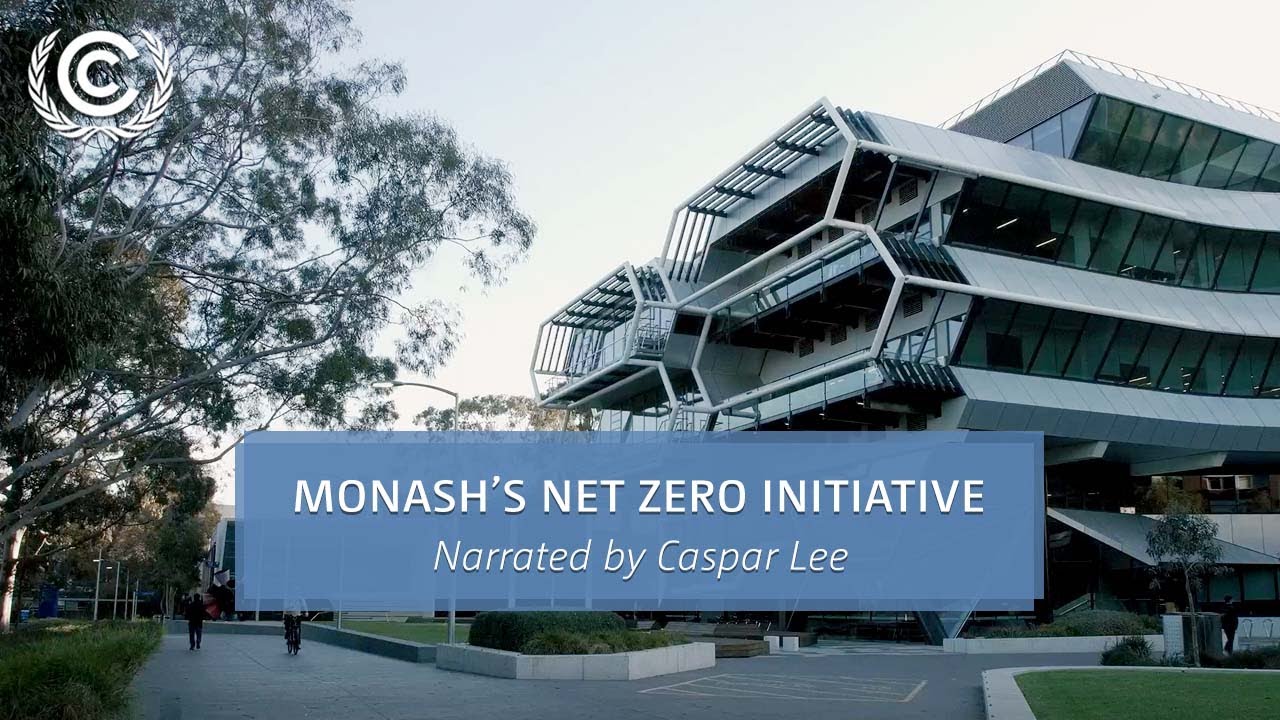 Monash’s Net Zero Initiative | Narrated by Caspar Lee | UN Climate ...