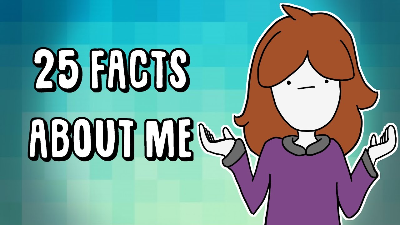 25 Facts About Me YouTube 25 Facts About Me YouTube