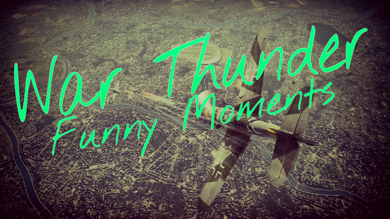 War Thunder Funny Moments (WHAT YOU CALL ME) - YouTube