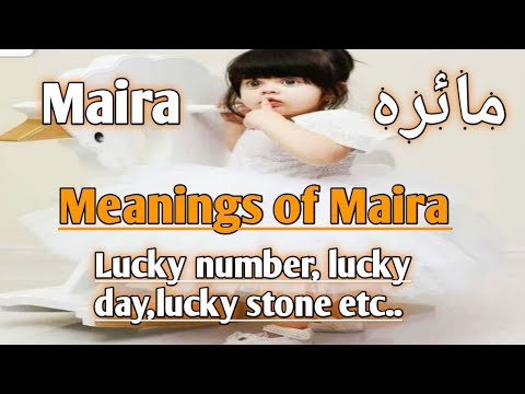 Maira ke meanings urdu me, Lucky no, lucky day etc(Maira is Islamic ...