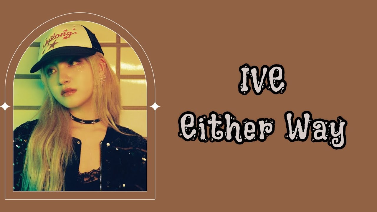 IVE - Either Way Lyrics Terjemahan (Rom / Indonesia) - YouTube