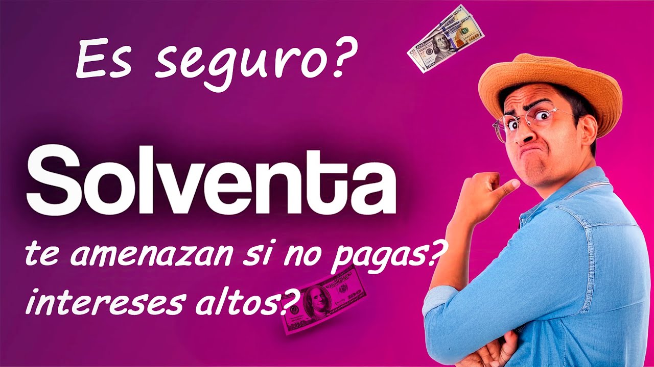 𝐒𝐎𝐋𝐕𝐄𝐍𝐓𝐀 𝐞𝐬 𝐬𝐞𝐠𝐮𝐫𝐨? prestamos en solventa, pedir 𝙙𝙞𝙣𝙚𝙧𝙤 𝙥𝙧𝙚𝙨𝙩𝙖𝙙𝙤 𝙚𝙣 𝙎𝙤𝙡𝙫𝙚𝙣𝙩𝙖, #creditos # ...