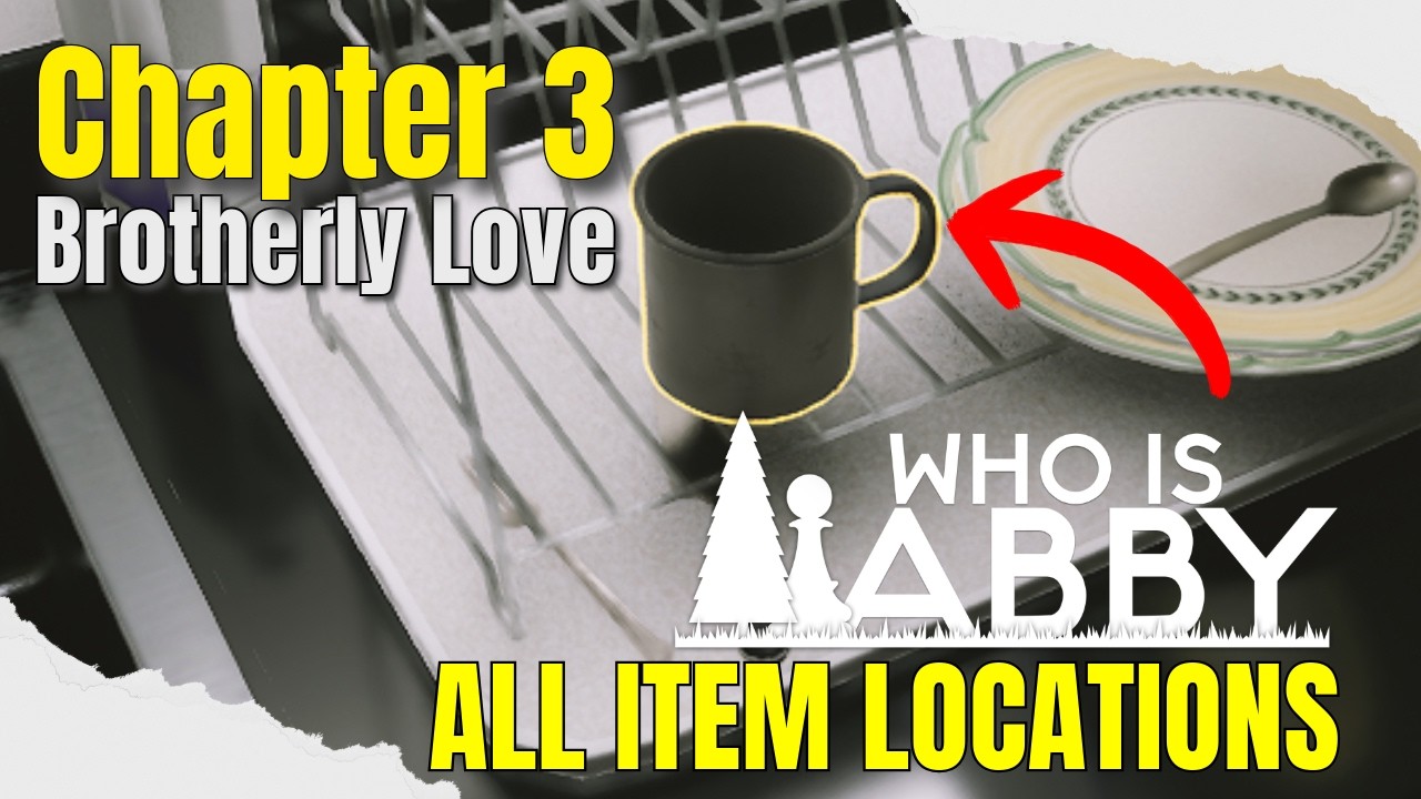 Who is Abby - Chapter 3 100% Item location guide - Brotherly Love - Where is all of Abby's stuff ...