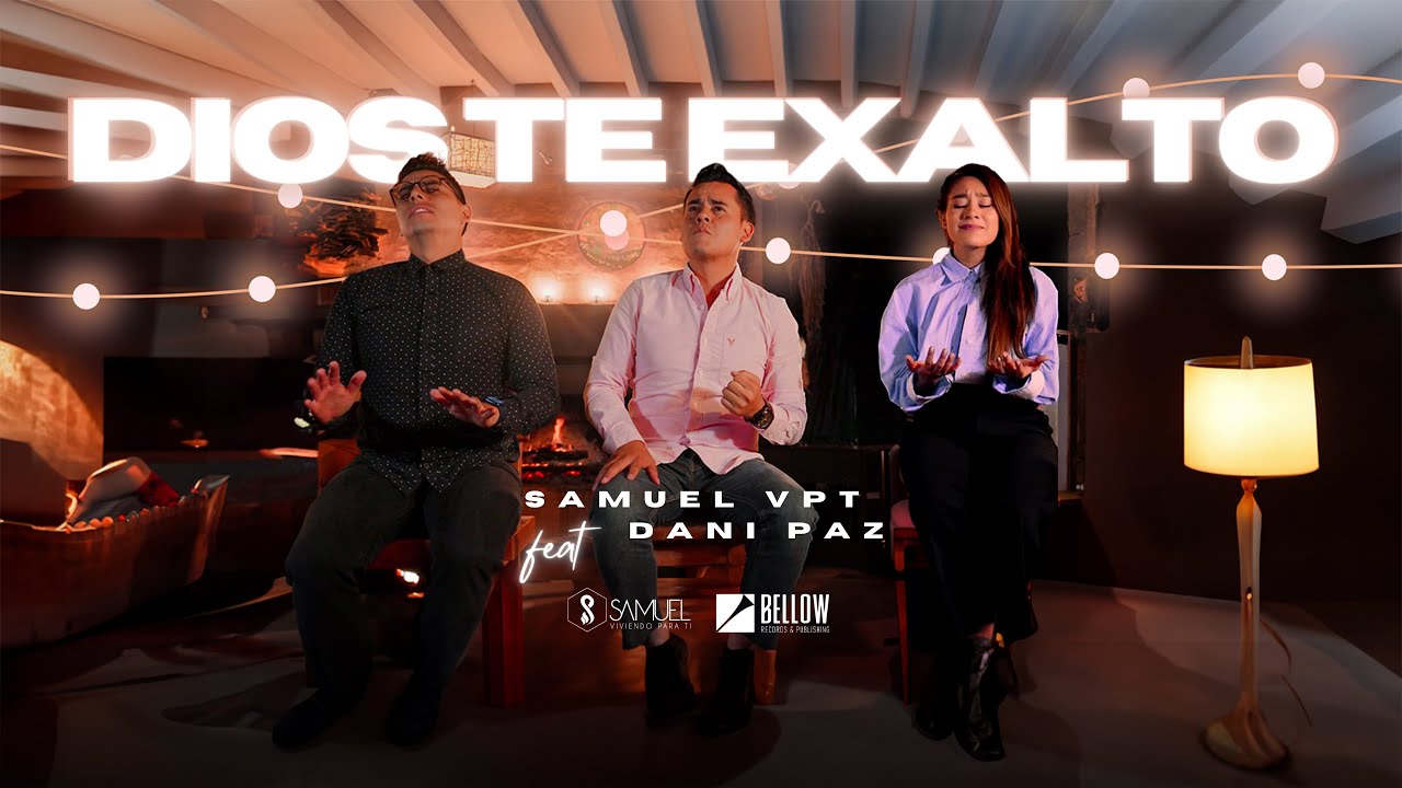 Dios te Exalto - Samuel VPT feat Dani Paz - YouTube