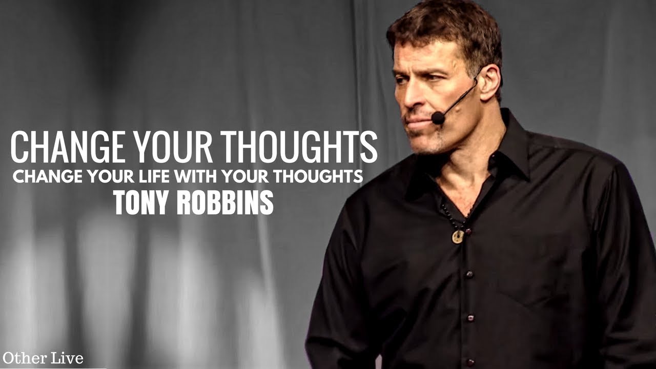 Tony Robbins: Change Your Thoughts ( Tony Robbins Mindset ) - YouTube