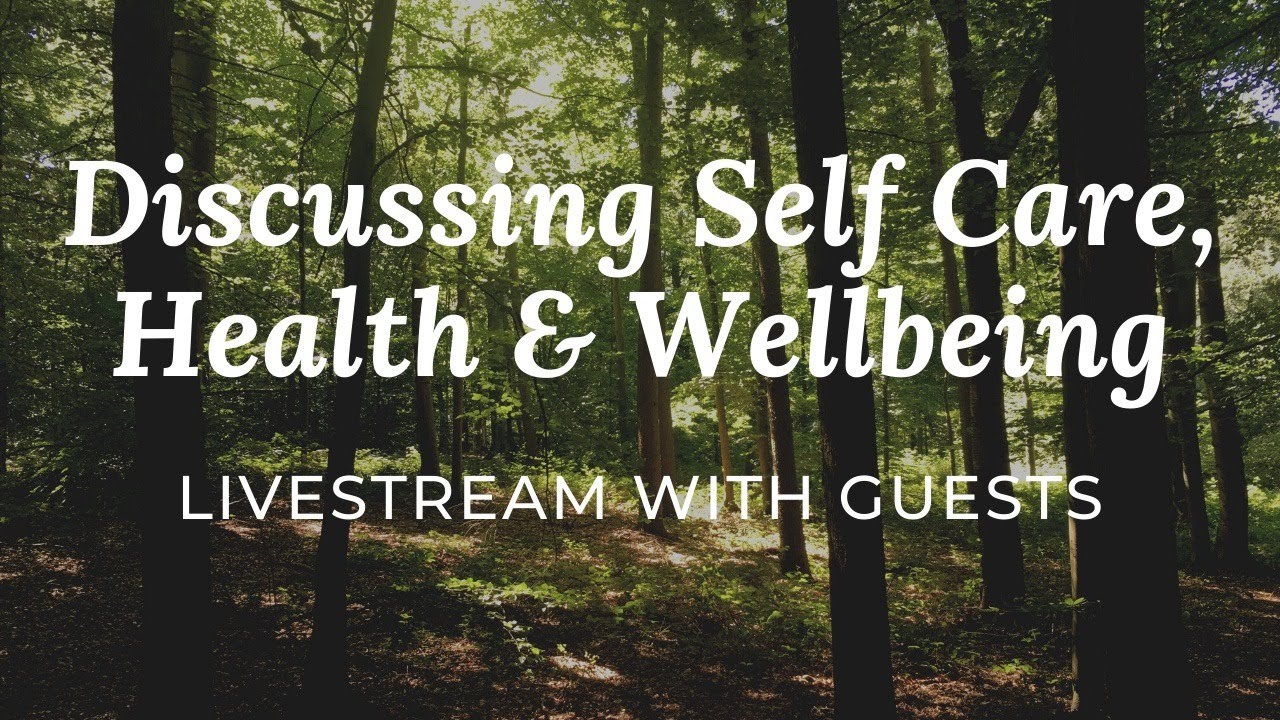 Self Care, Health & Wellbeing Chat - Livestream with Guests - YouTube