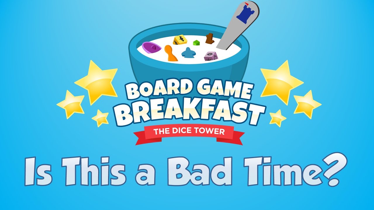 Board Game Breakfast 517 - Is This a Bad Time? - YouTube