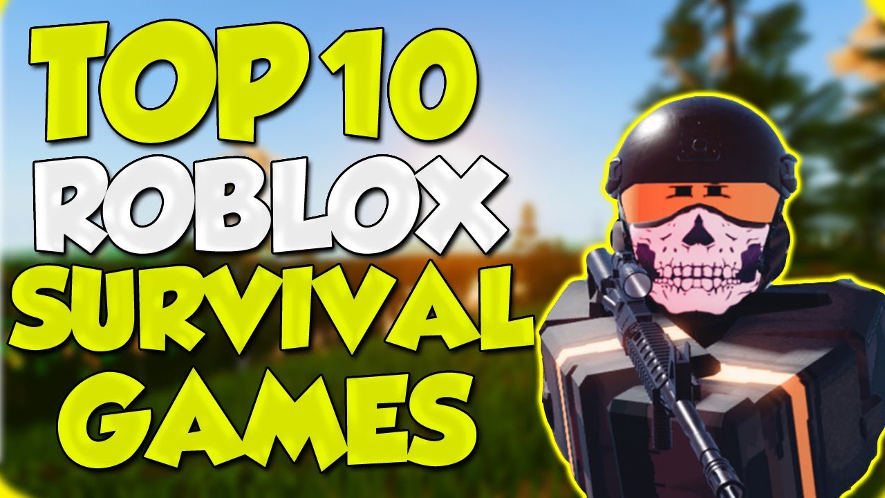 TOP 10 ROBLOX SURVIVAL GAMES YouTube top-10-roblox-survival-games-youtube