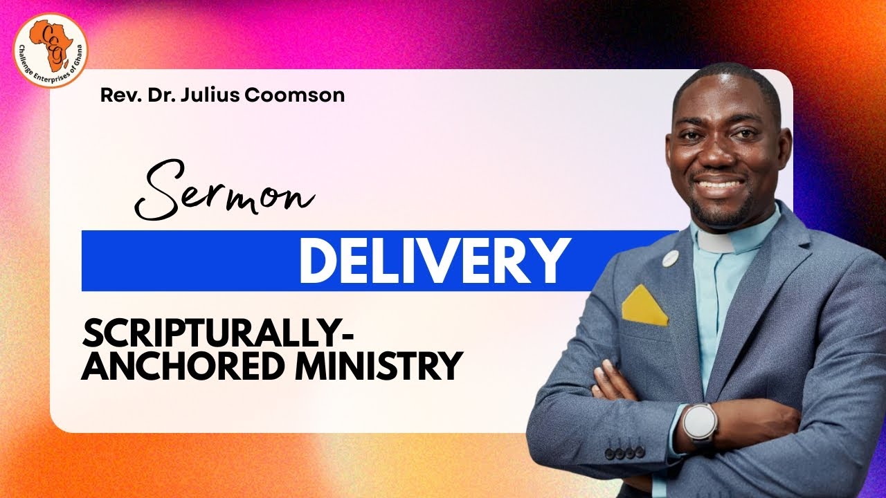 Sermon Delivery | The Power of Scripturally-Anchored Ministry | Rev. Dr ...