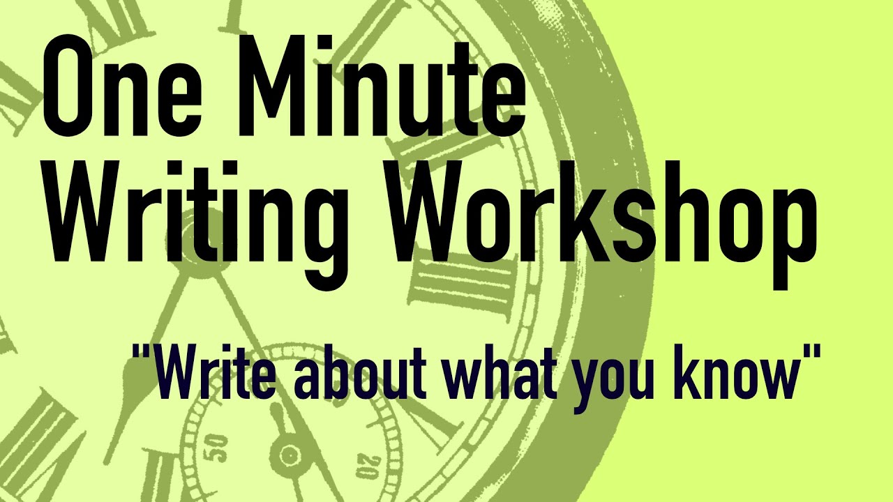 One Minute Writing Workshop: Write about what you know - YouTube