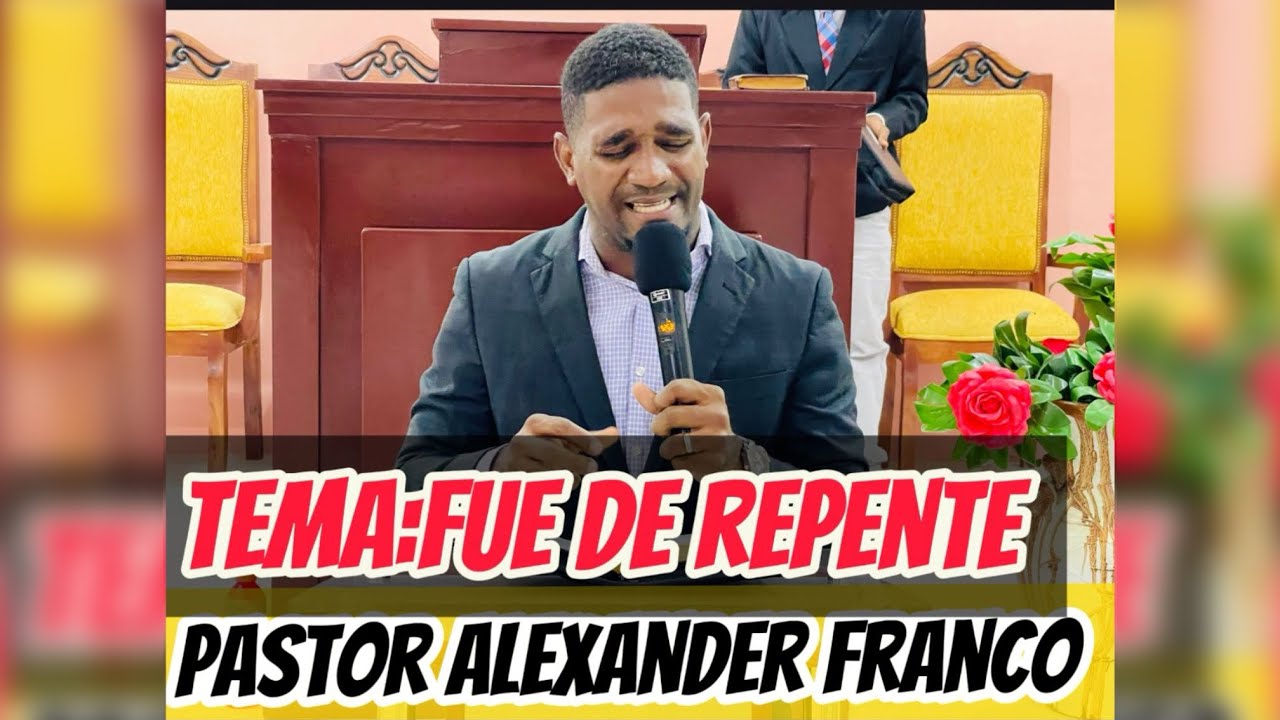 Pastor:Alexander franco tema :🙆🏾🔥FUE DE REPENTE🔥🔥🏃🏾#predicascristianas ...