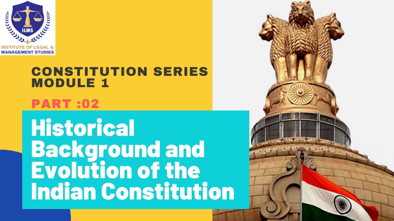 History and Evolution of the Indian Constitution | ILMS Academy ...