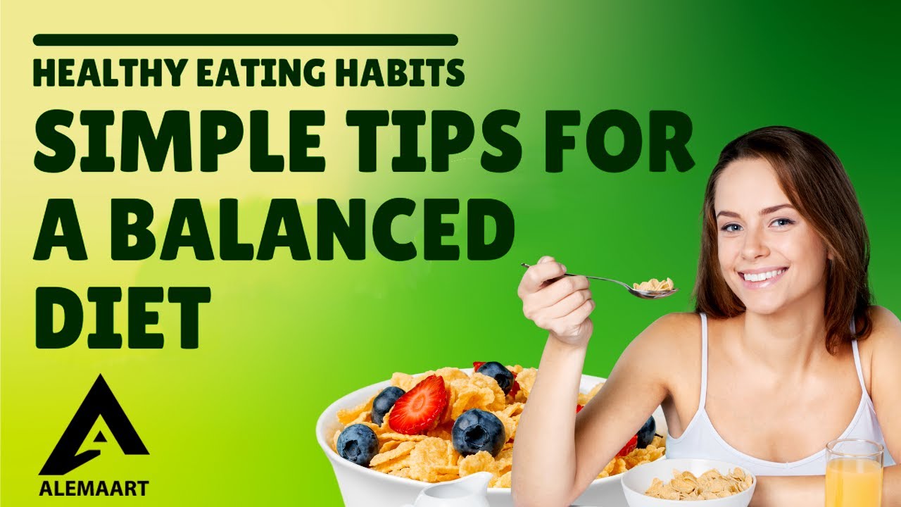 Simple Tips For A Balanced Diet - Healthy Eating Habits - YouTube