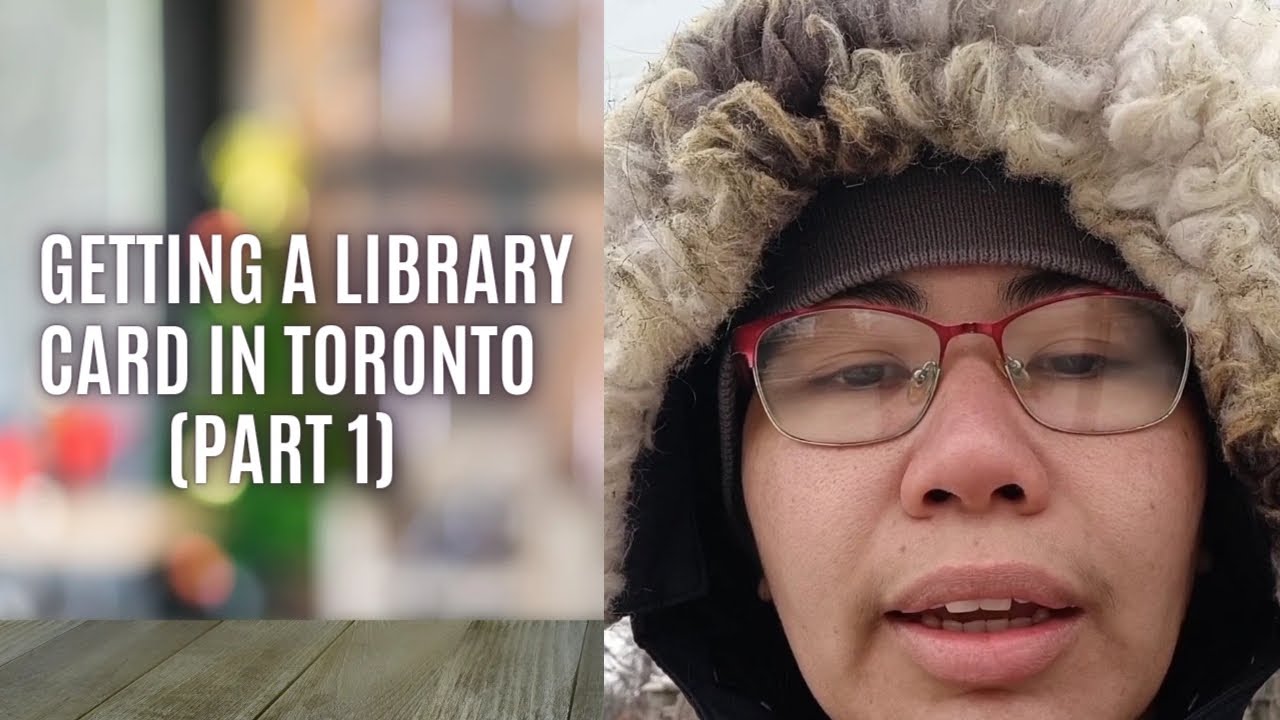 WHAT YOU NEED TO GET A FREE LIBRARY CARD IN TORONTO| PART 1 - YouTube