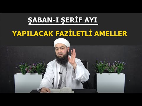 ŞABAN-I ŞERİF AYINI NASIL DEĞERLENDİRMELİYİZ ? 3 AYLARIN ORTASI ŞABAN AYININ ÖNEMİ / Celil Hocamız /