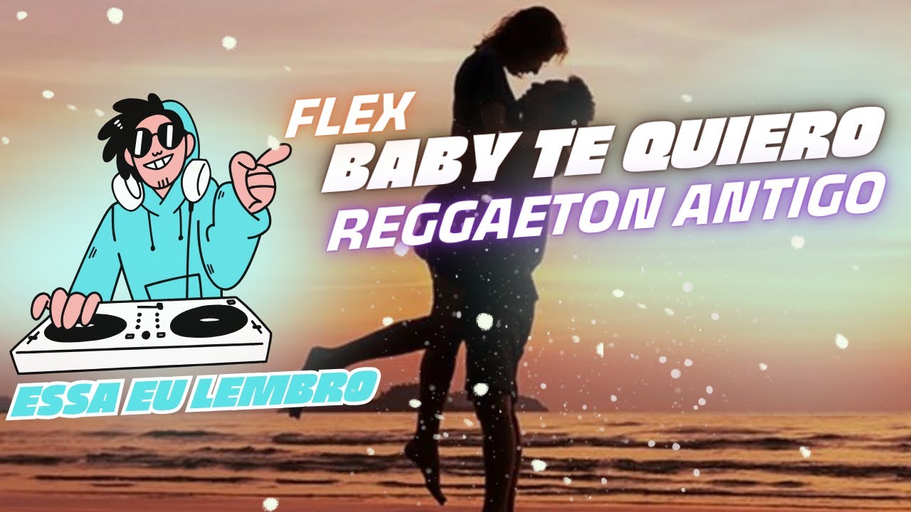 Baby te quiero - Flex #reggaeton #reggaetonclubmix - YouTube