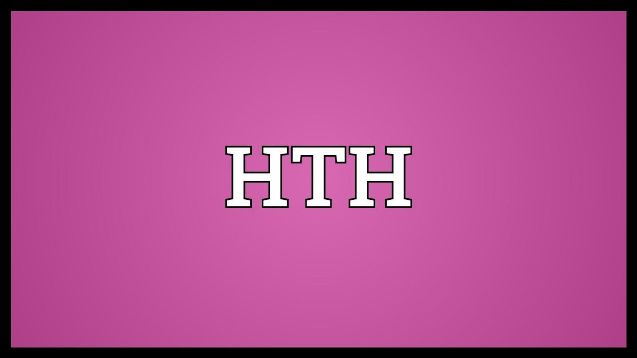 HTH Meaning - YouTube