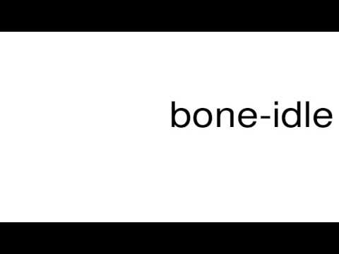 How to pronounce bone-idle - YouTube