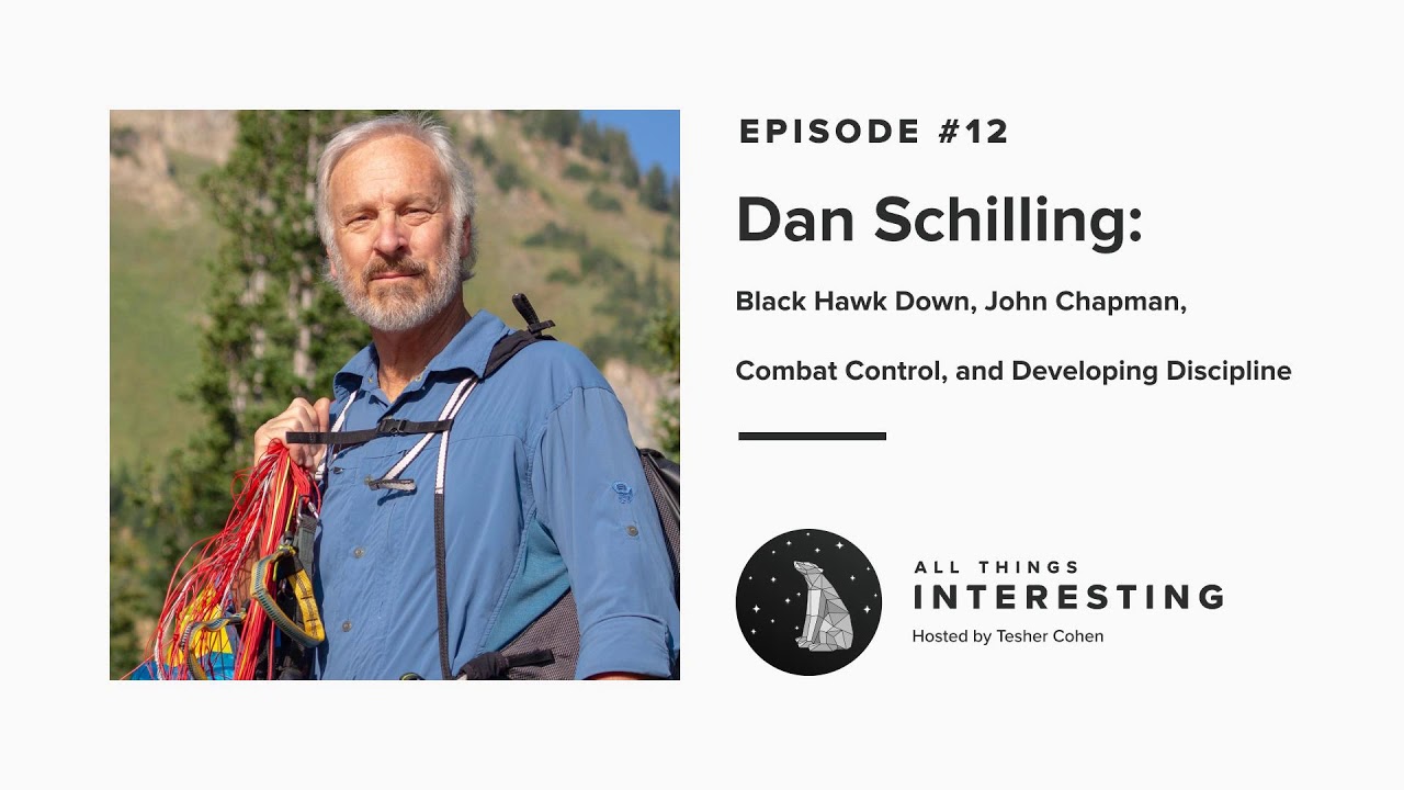 All Things Interesting Podcast #12: Dan Schilling - Combat Control ...