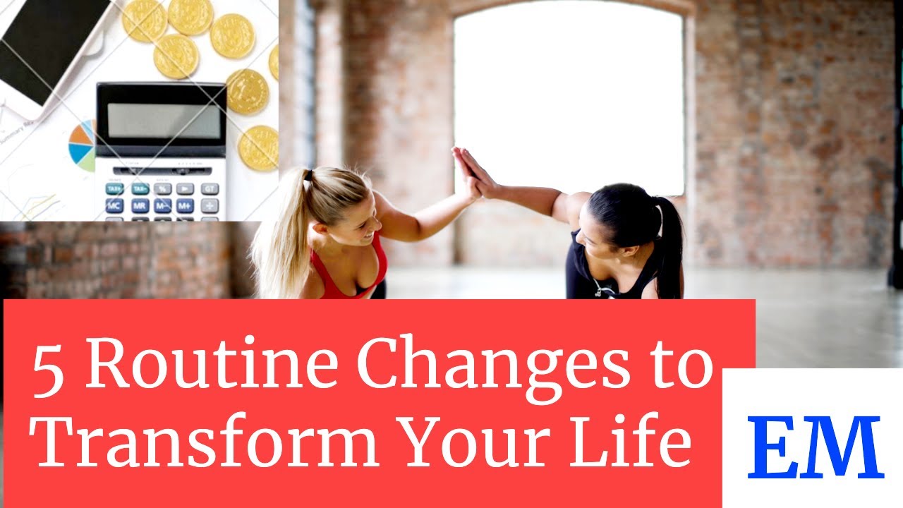 5 Simple Routine Changes That Can Transform Your Life - YouTube