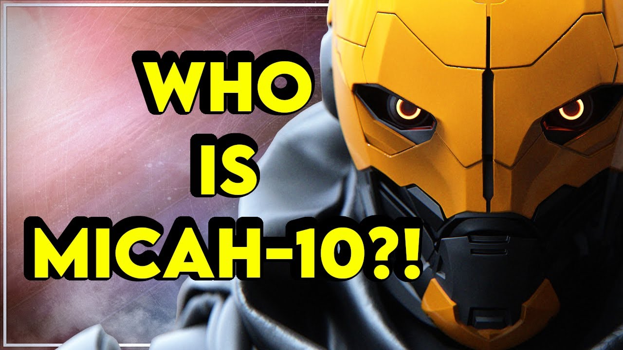 Destiny 2 Lore - Who is Micah-10! | Myelin Games - YouTube