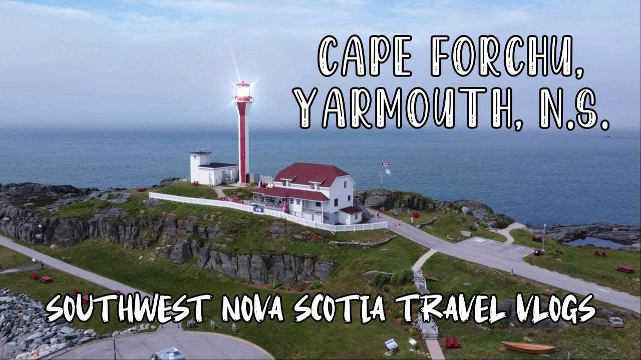 Yarmouth | Cape Forchu Lighthouse | Southwest Nova Scotia Travel Vlogs ...