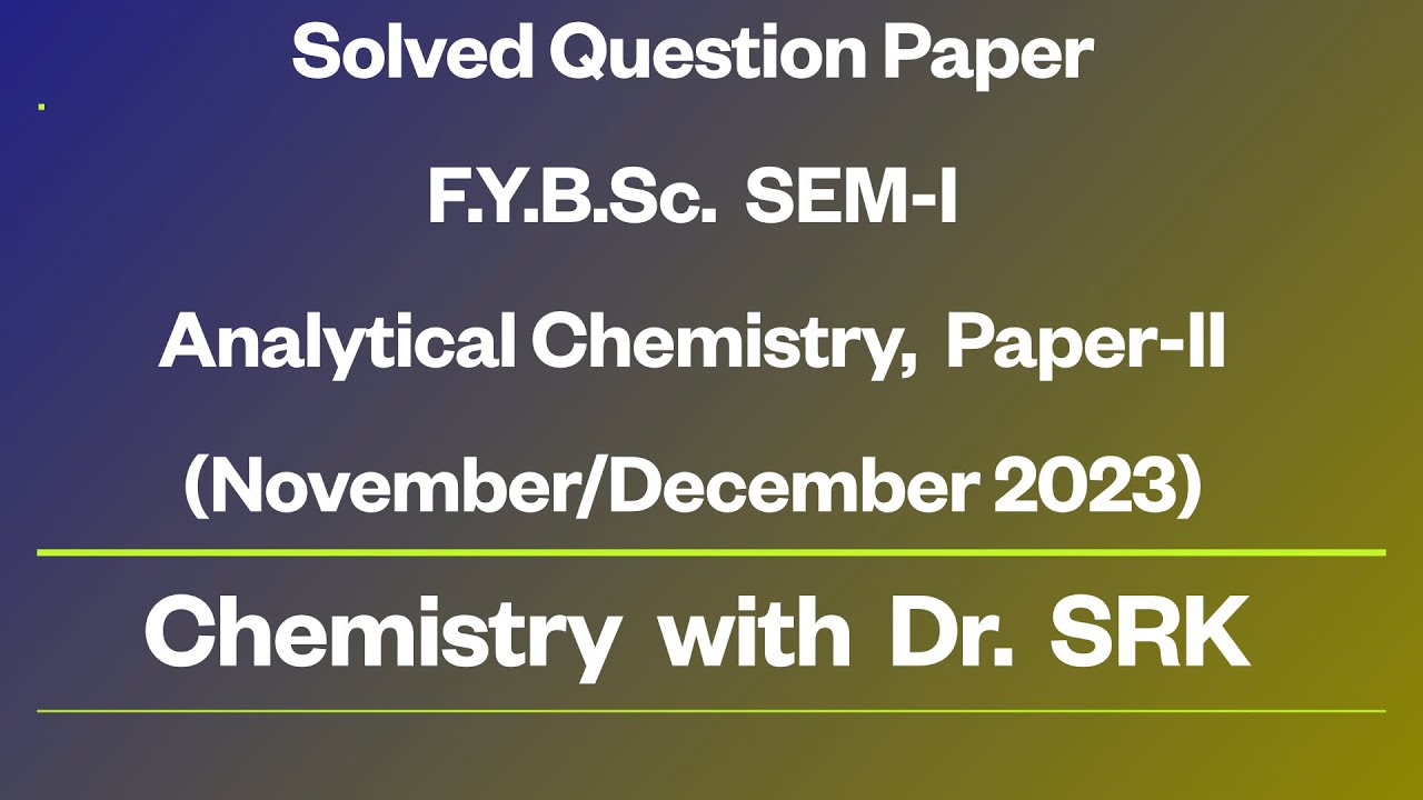 FYBSc SEM-I Analytical Chemistry Paper II (Nov/Dec.2023) Solved ...