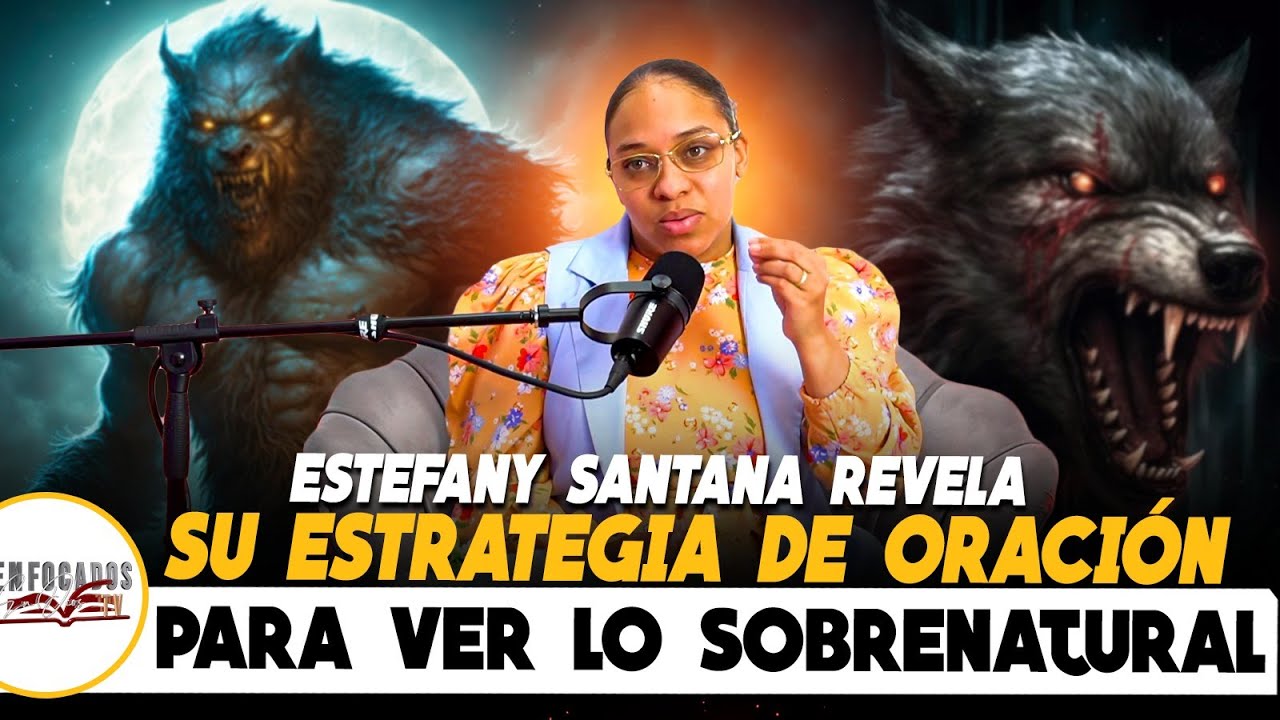ESTEFANY SANTANA REVELA SU ESTRATEGIA DE ORACIÓN PARA VER LO SOBRENATURAL - YouTube