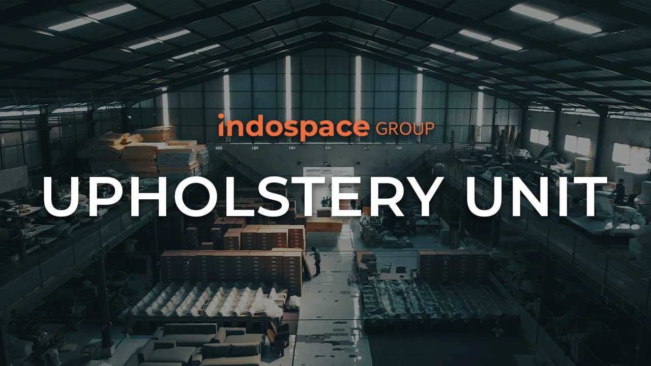 Upholstery Manufacturing Unit | Indospace Group - YouTube