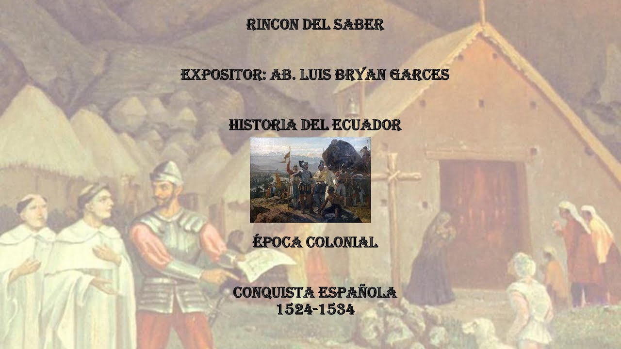 Conquista Española. Época Colonial. Historia del Ecuador - YouTube