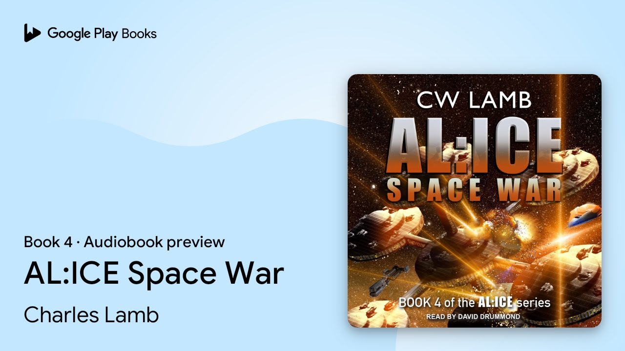 AL:ICE Space War Book 4 by Charles Lamb · Audiobook preview - YouTube